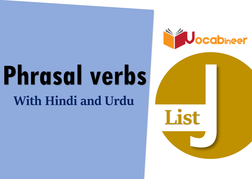 Phrasal Verbs list J in Hindi and Urdu translation PDF Phrasal Verbs list J in Hindi and Urdu translation PDF